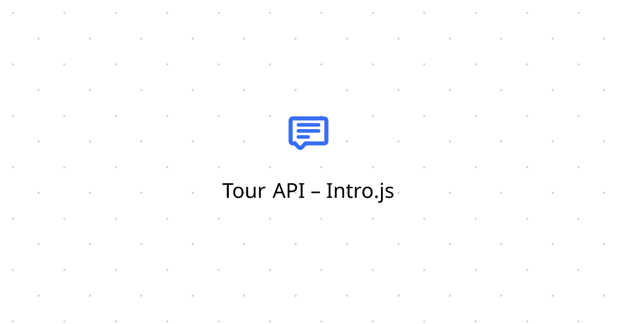 Tour API – Intro.js Docs Tour API – Intro.js Docs